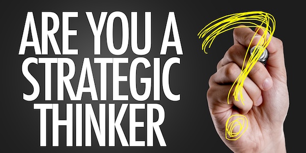 Why is Strategic Thinking Important - now more than ever Why is Strategic Thinking Important - now more than ever